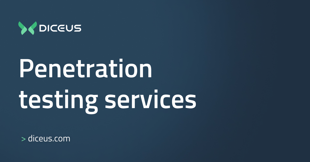 Penetration Testing as a Service Provided by a Competent Vendor | DICEUS