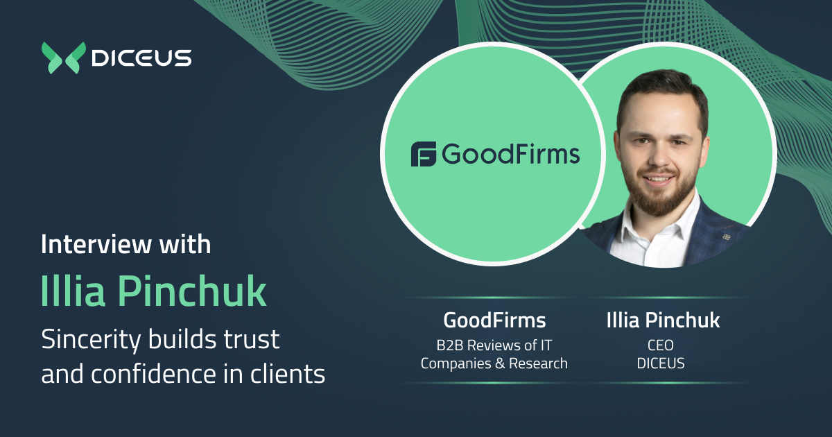 GoodFirms Interview with DICEUS CEO Illia Pinchuk