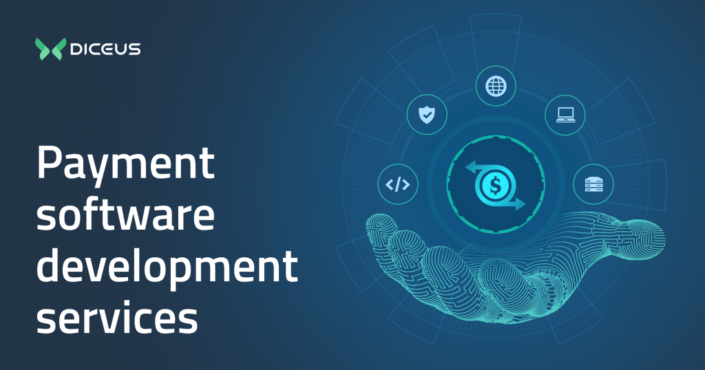 Payment Software & Gateway Development Services | DICEUS