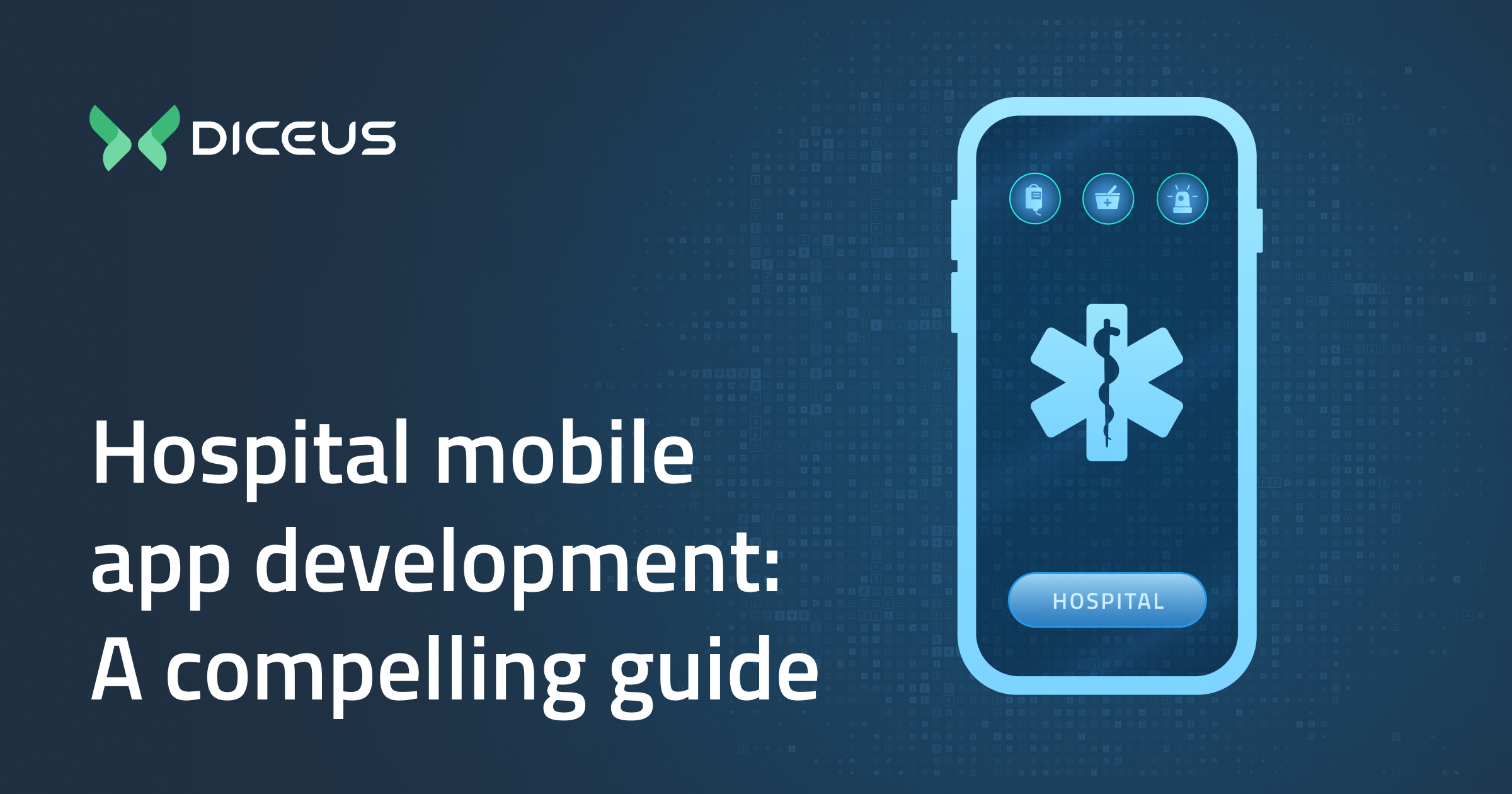 Hospital App Development in 2025: The Ultimate Guide | DICEUS