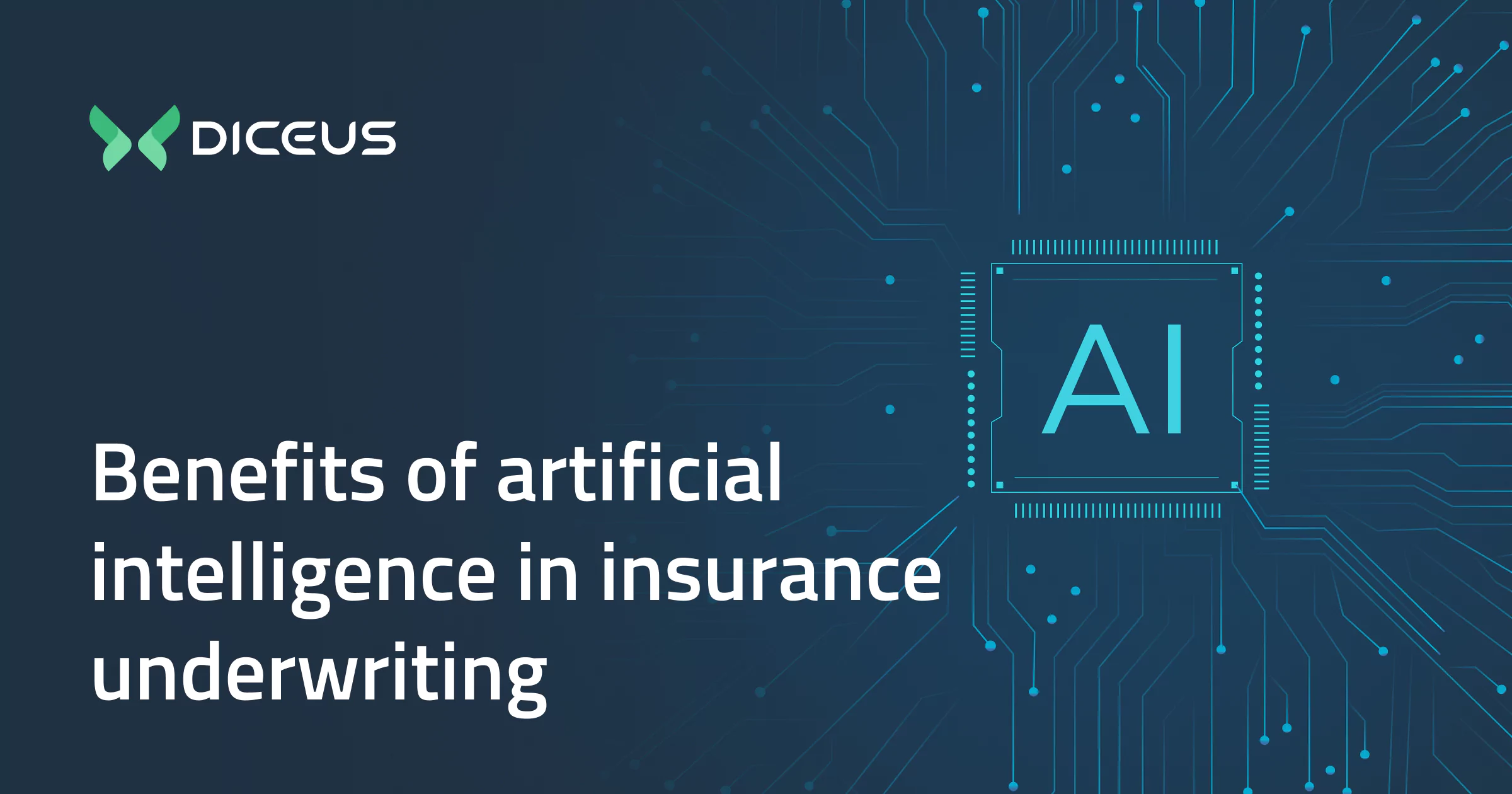 AI in Insurance Underwriting: Key Benefits for Industry | DICEUS