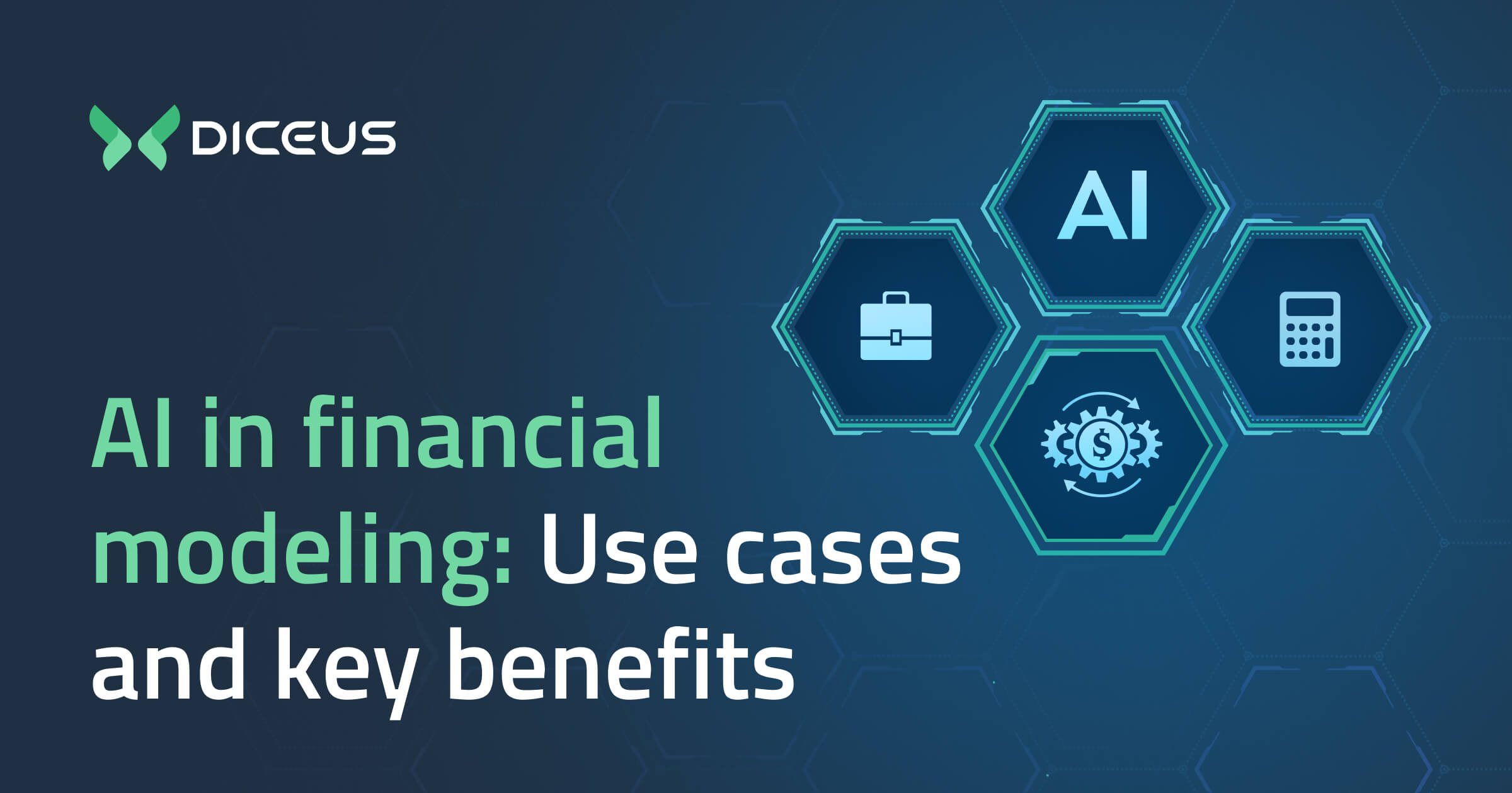 AI for Financial Modeling: What It Is and How It Works | DICEUS
