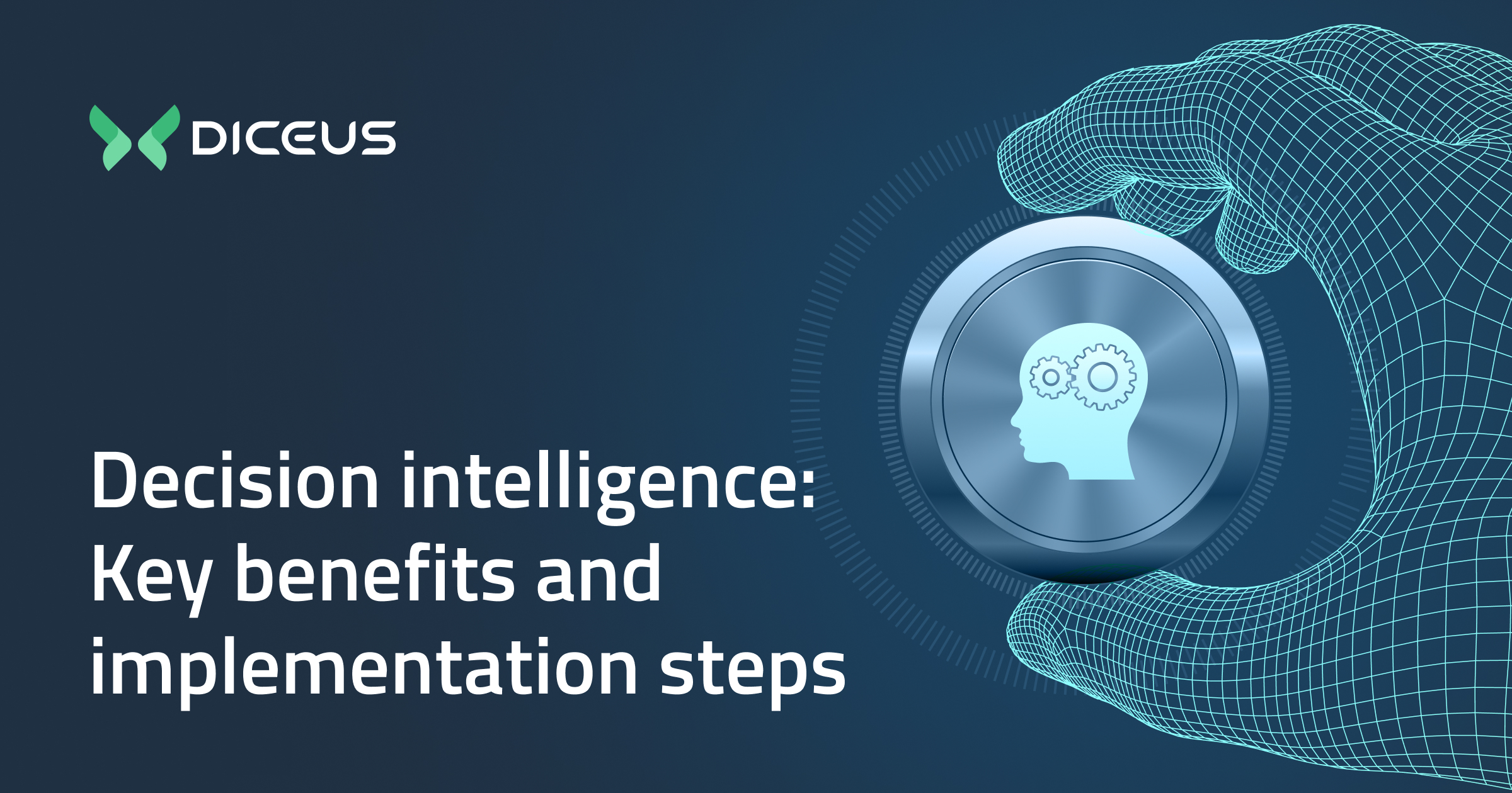 Decision Intelligence: What It Is and How It Works | DICEUS