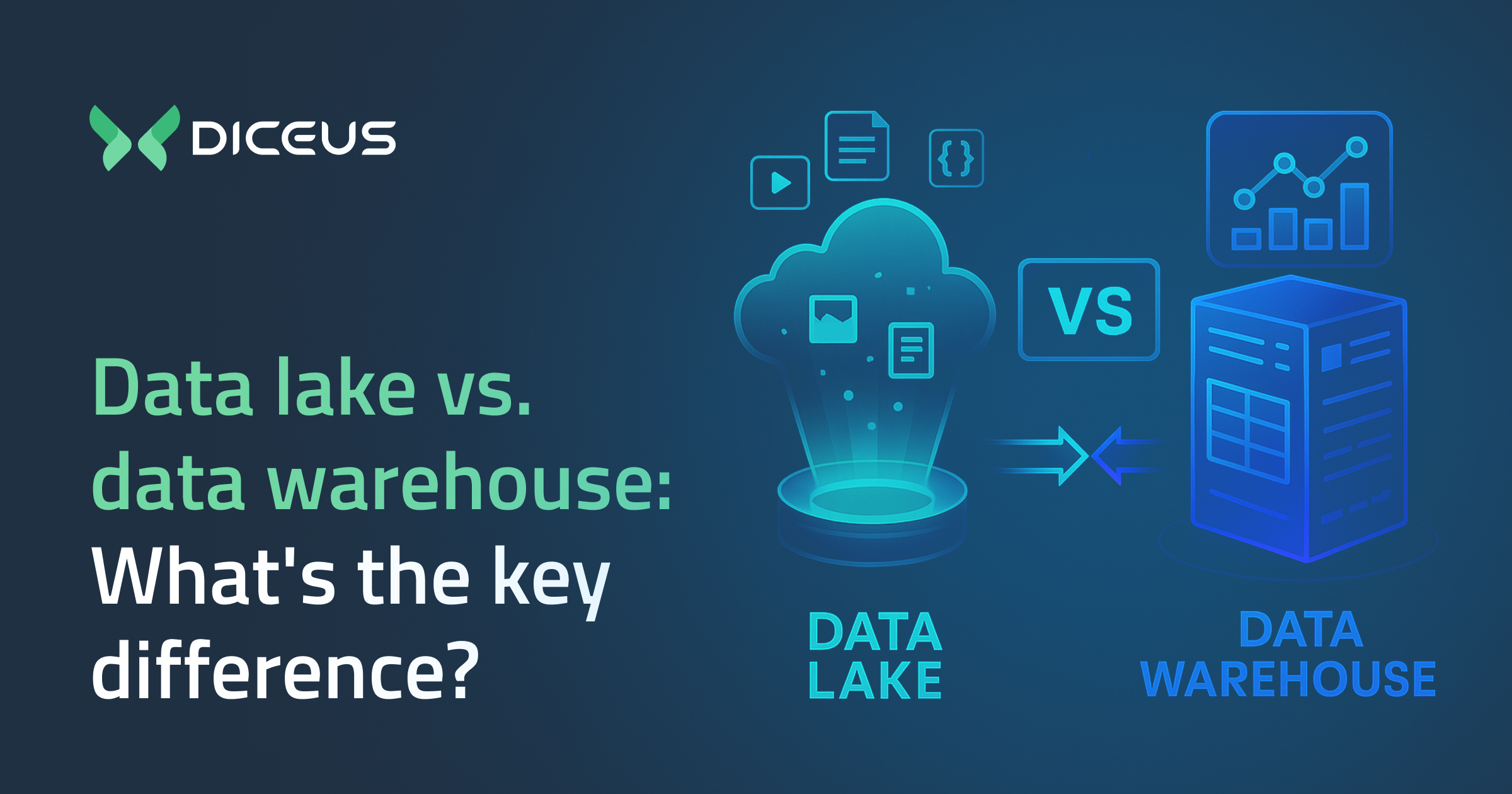 Data Lake vs. Data Warehouse: Benefits and Use Case | DICEUS