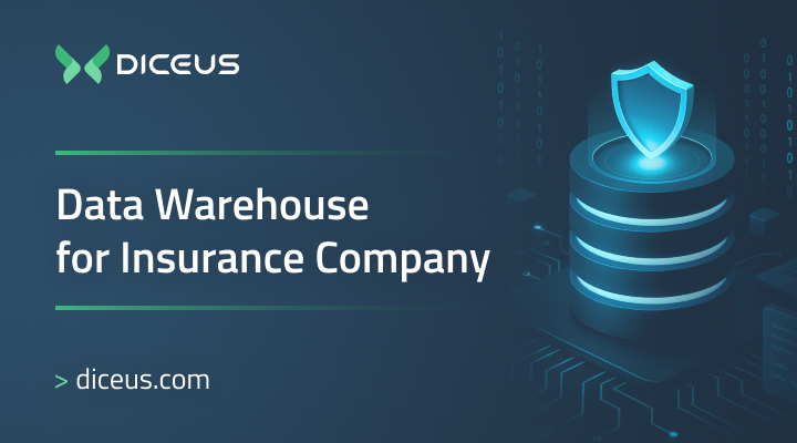 Data Warehouse for Insurance Company | DICEUS DWH solutions