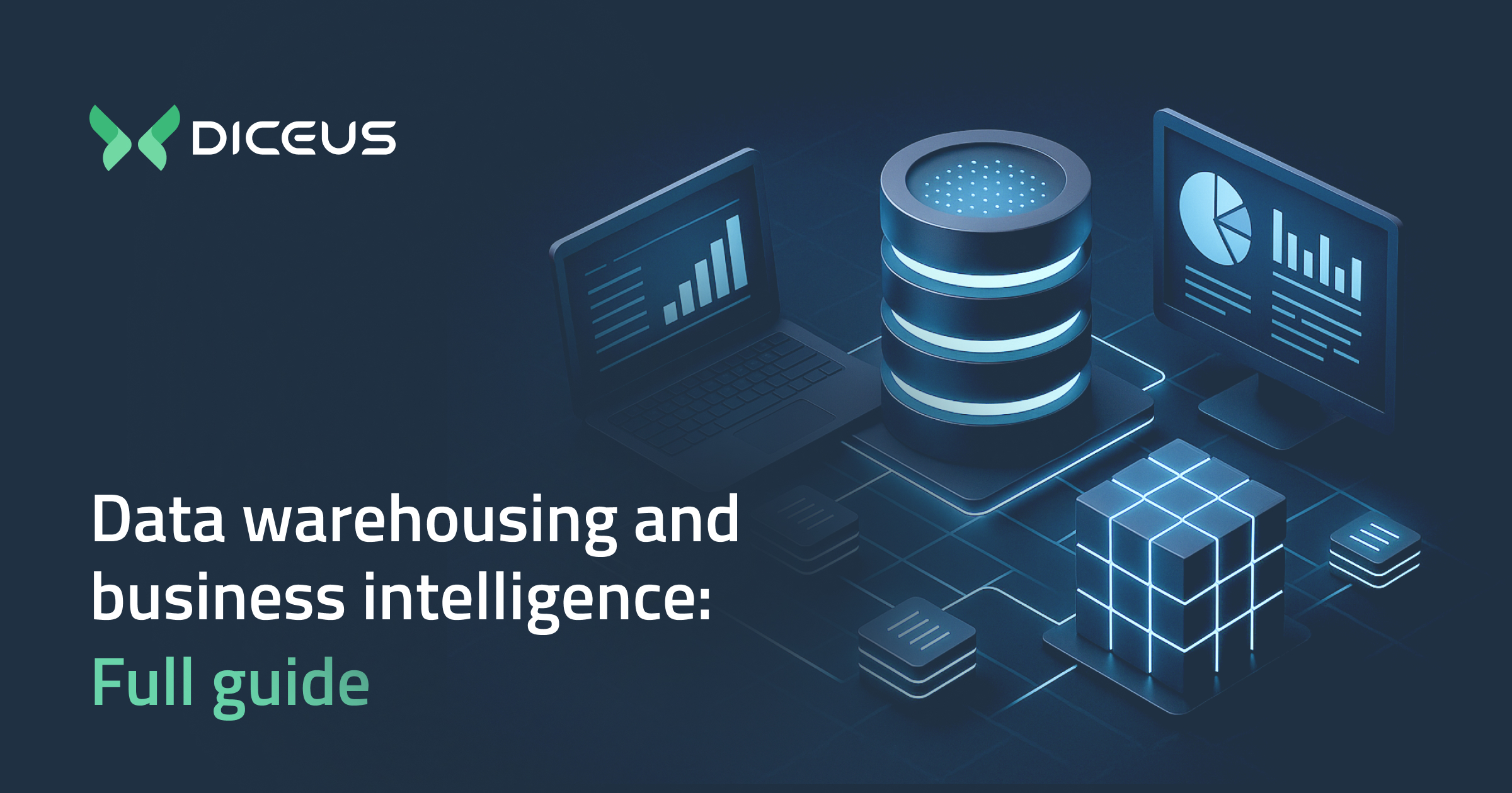 Data Warehousing & BI: How to Use Together | DICEUS