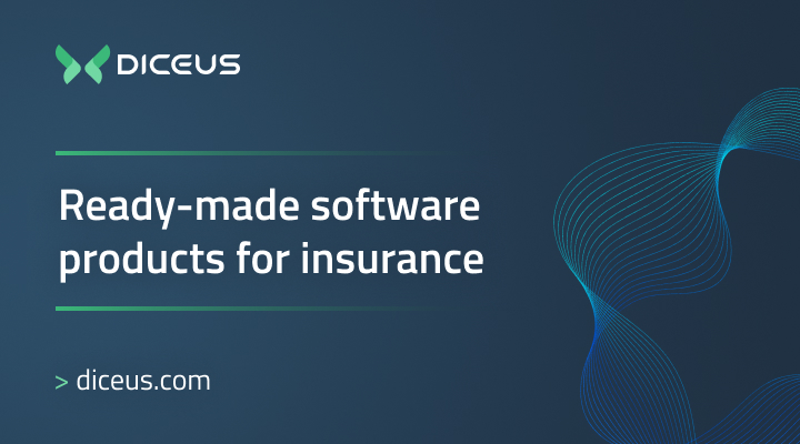 Ready-made Insurance Software Products | Developed by DICEUS