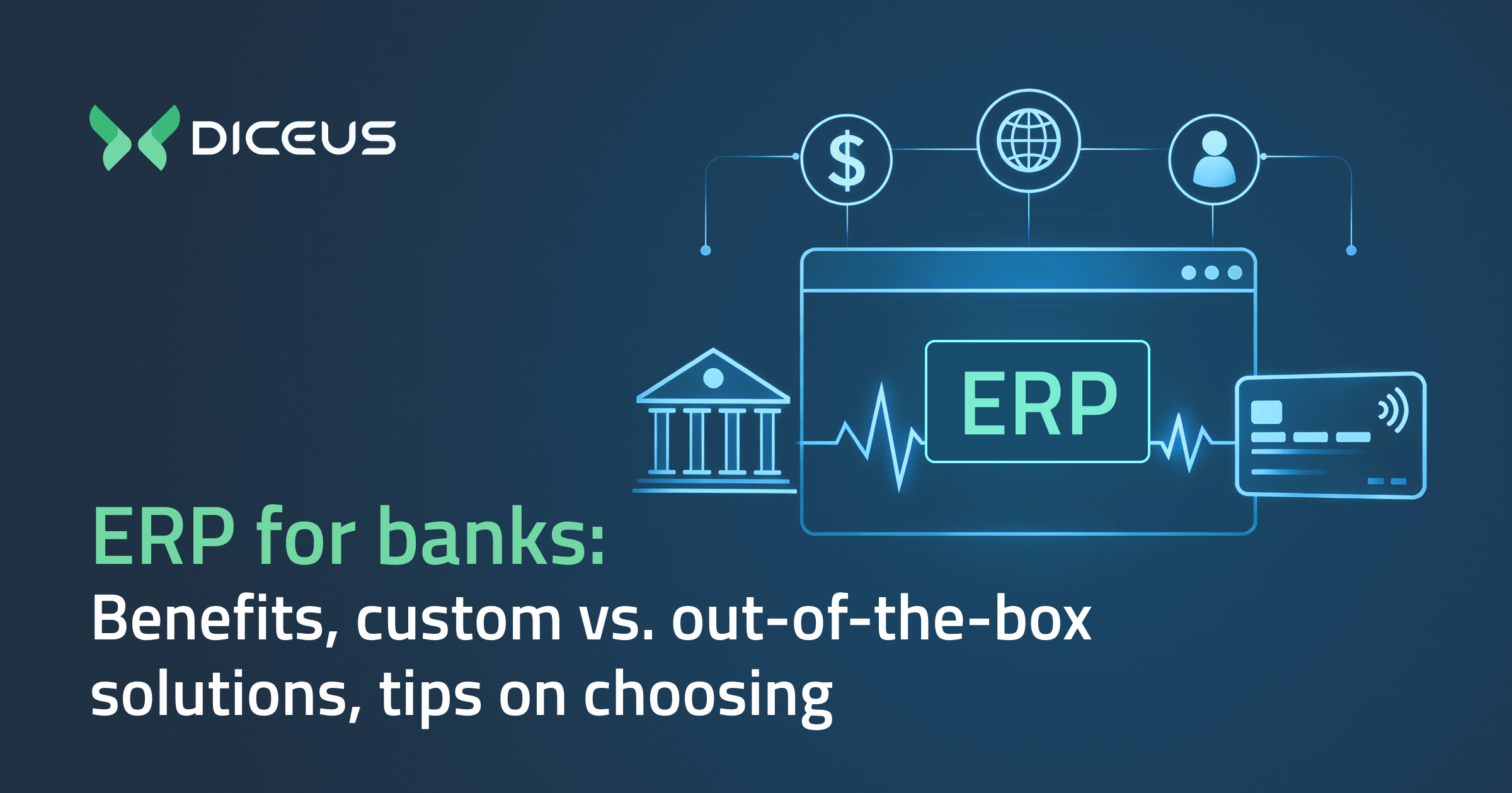 ERP for Banking Industry: Pros and Cons of Systems | DICEUS